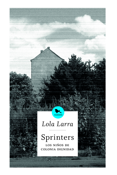Sprinters. Los niños de Colonia Dignidad, de Lola Larra | paniko.cl